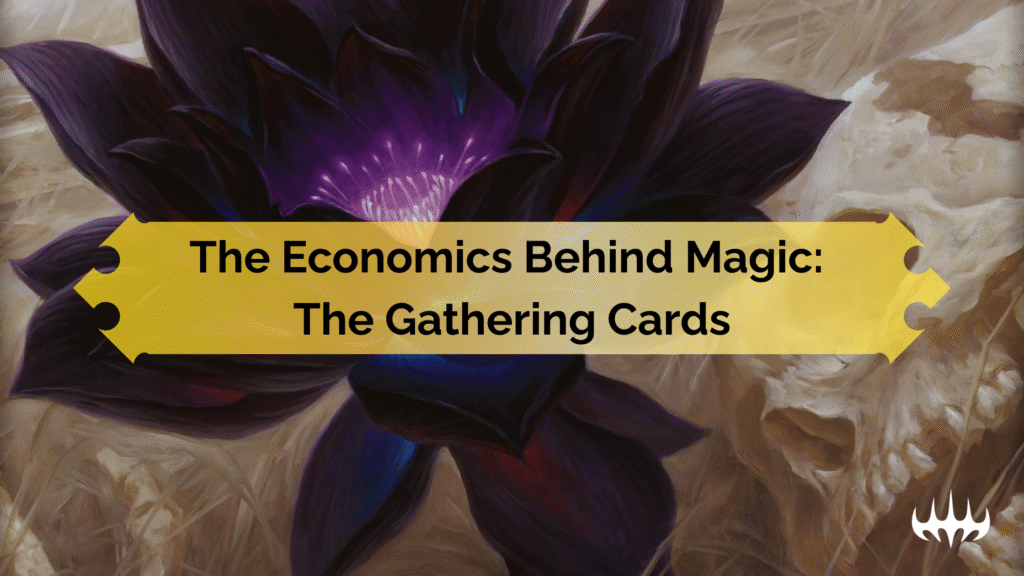 MTG Economics: Why Magic: The Gathering Cards Gain Value